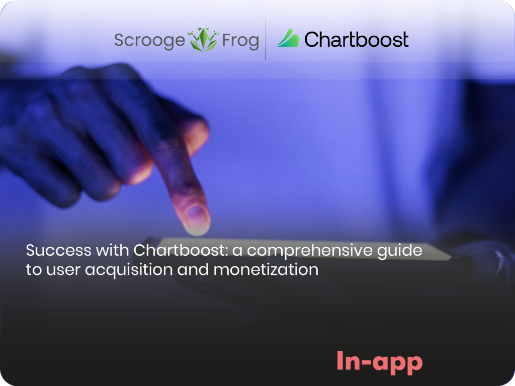 Success with Chartboost: a comprehensive guide to user acquisition and ...