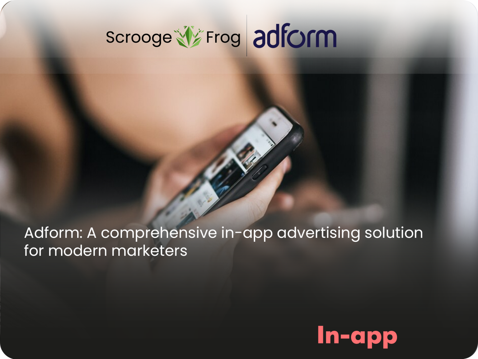 Adform: A comprehensive in-app advertising solution for modern marketers – Blog Scroogefrog